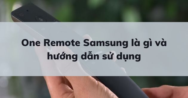 Cách sử dụng điều khiển tivi Samsung One Remote chi tiết - META.vn