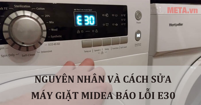 Máy giặt Midea báo lỗi E30 do đâu và cách sửa - META.vn