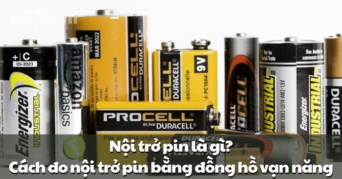Nội trở pin là gì? Cách đo nội trở pin bằng đồng hồ vạn năng