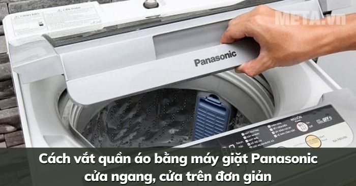 Cách vắt quần áo bằng máy giặt Panasonic cửa ngang, cửa trên đơn giản