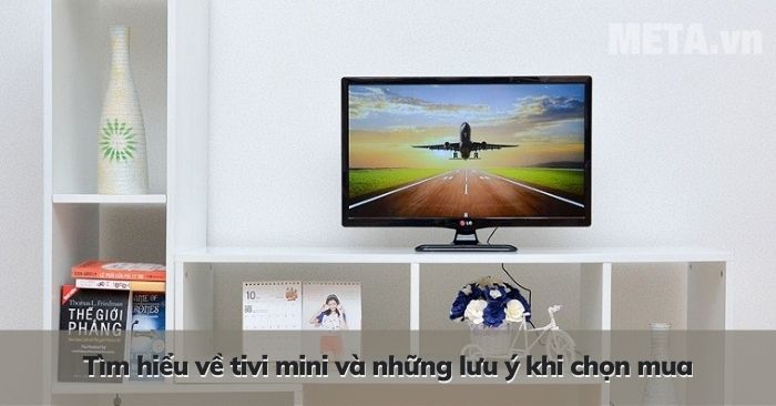 Tìm hiểu về tivi mini và những lưu ý khi chọn mua - META.vn