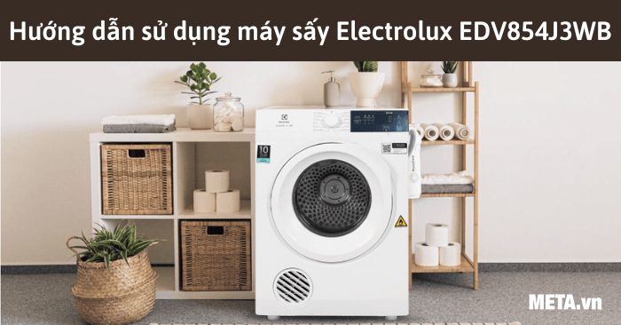 Cách sử dụng máy sấy Electrolux EDV854J3WB đơn giản nhất - META.vn