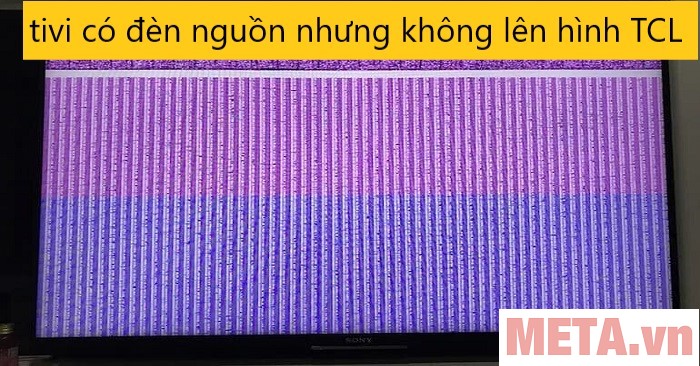 Cách sửa tivi có đèn nguồn nhưng không lên hình TCL - META.vn