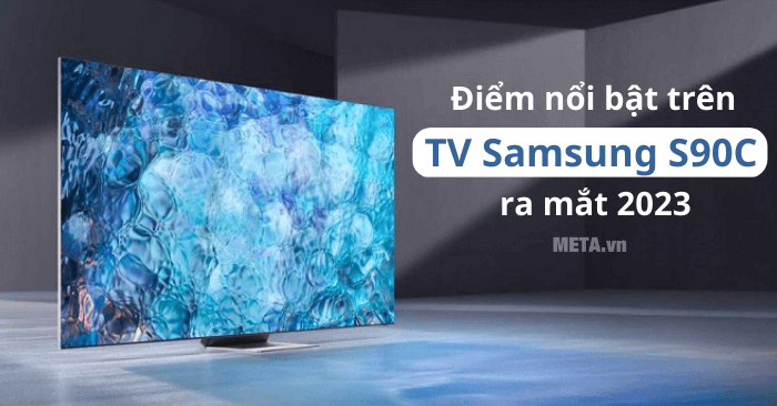 Dòng tivi Samsung S90C ra mắt 2023 có gì nổi bật? - META.vn
