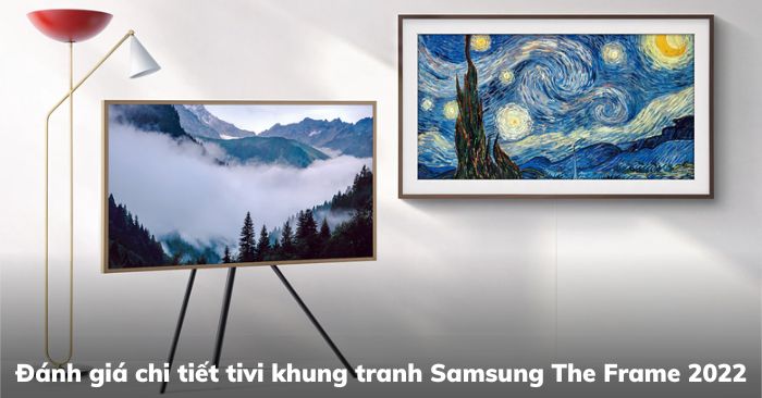 Đánh giá chi tiết tivi khung tranh Samsung The Frame 2022 - META.vn
