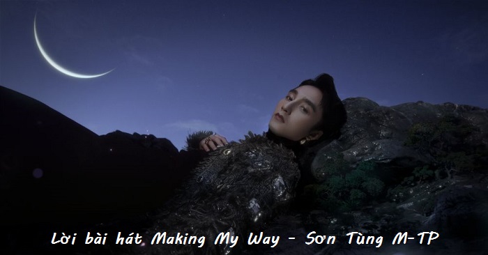 Lời bài hát Making My Way - Sơn Tùng M-TP (có dịch Tiếng Việt)