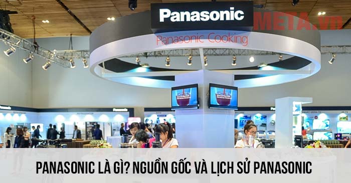 Panasonic là gì? Nguồn gốc và lịch sử Panasonic - META.vn