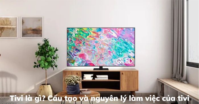 Tivi là gì? Cấu tạo và nguyên lý làm việc của tivi - META.vn