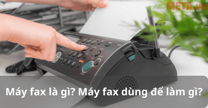 Máy fax là gì? Máy fax dùng để làm gì? - META.vn