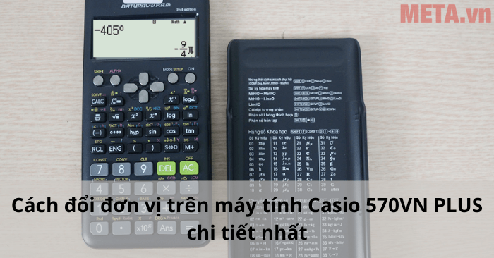 Cách đổi đơn vị trên máy tính Casio 570VN PLUS chi tiết nhất