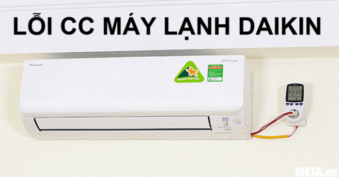 Lỗi CC máy lạnh Daikin là lỗi gì và cách sửa hiệu quả - META.vn